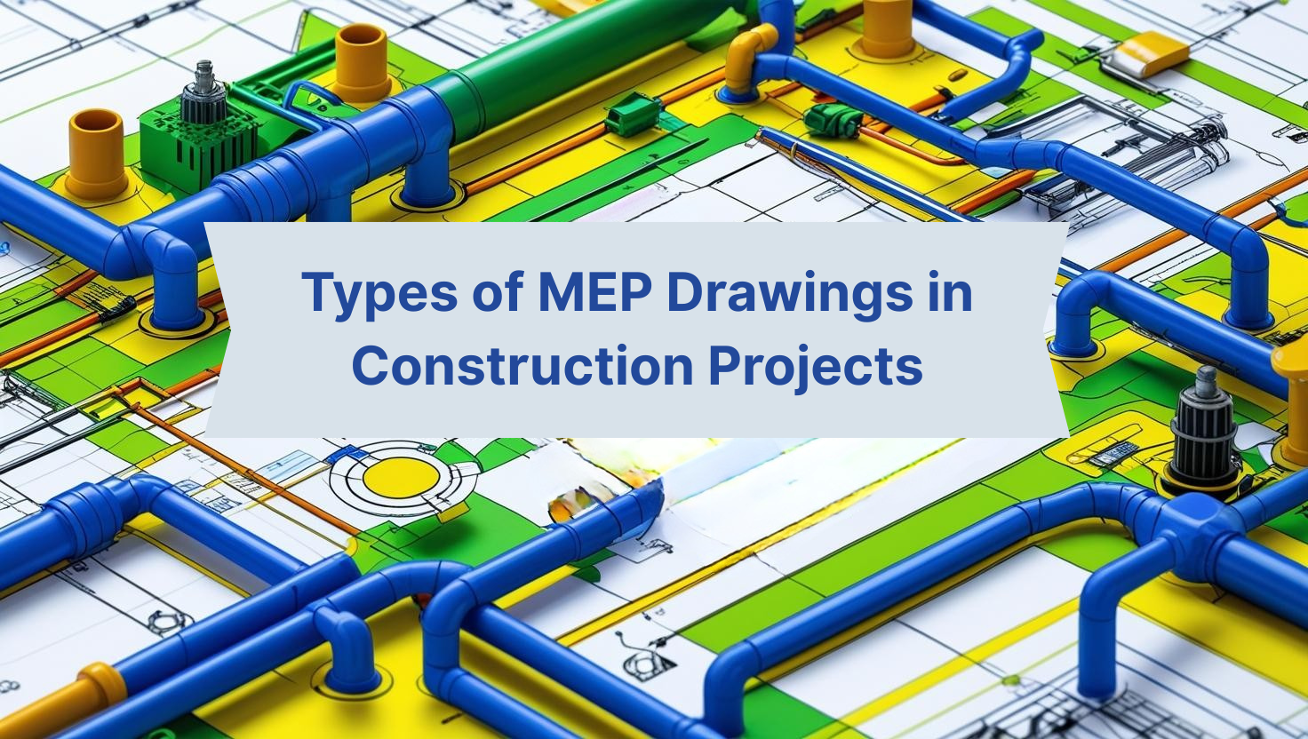 What Are the Different Types of MEP Drawings in Construction?